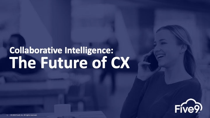 CCW 2023 - Collaborative Intelligence: The Future of CX | Five9
